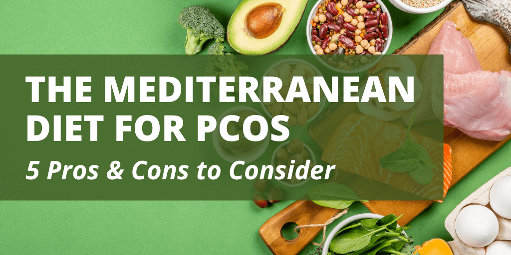 The Mediterranean Diet for PCOS: 5 Pros & Cons To Consider